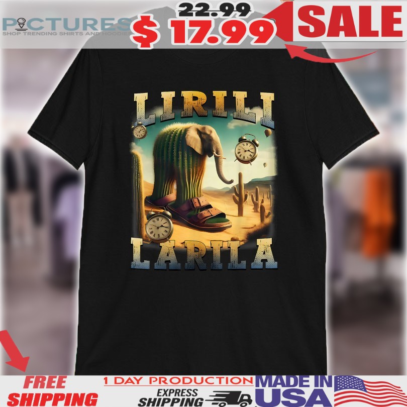 Lirili Larila Italian Brainrot Cactus Elephant Shirt • Picturestees ...