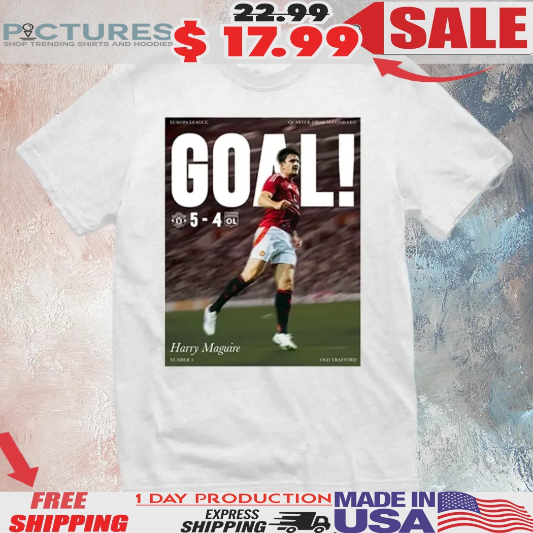 Manchester United 5 4 Lyon Harry Maguire Highlight Shirt • Picturestees ...