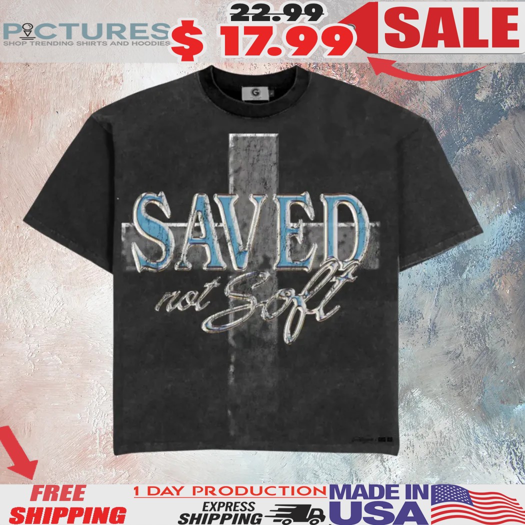 Saved Not Soft Cross Christian Shirt • Picturestees Clothing LLC