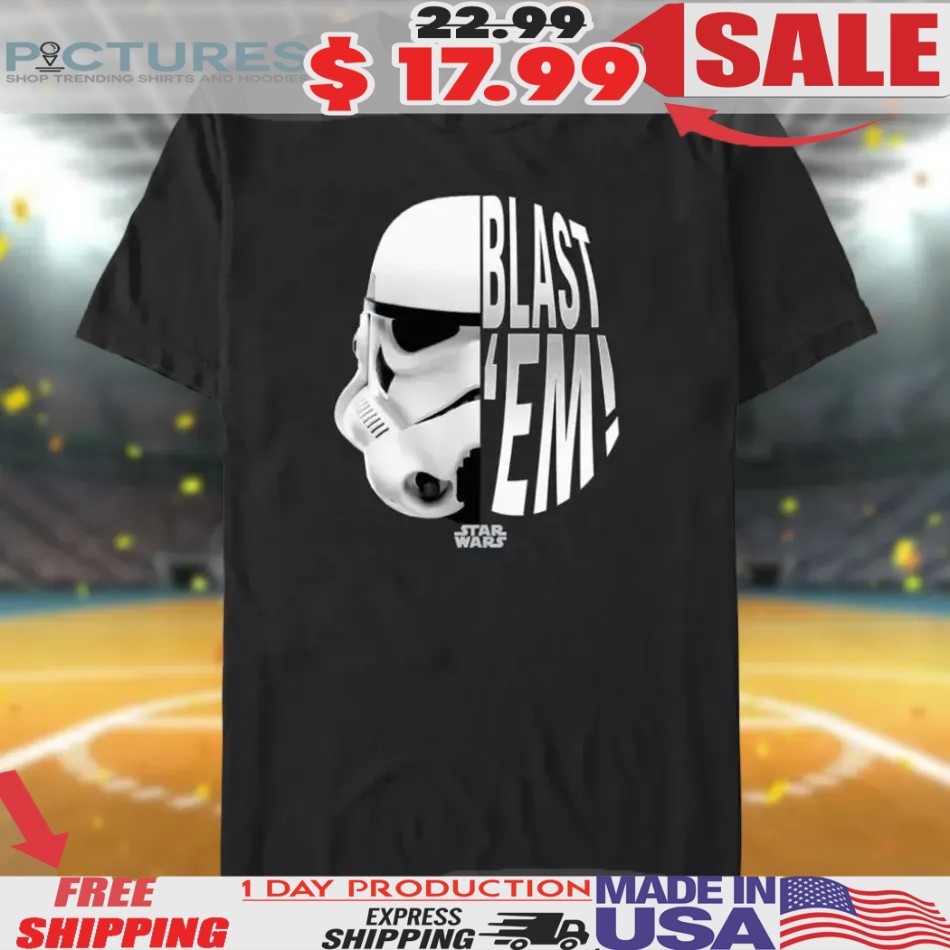 Stormtrooper Blast Em Star Wars Day May The 4th Shirt • Picturestees ...