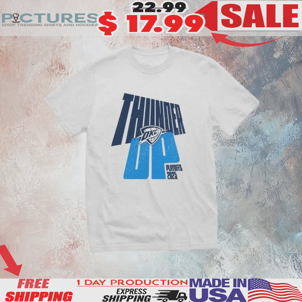 Thunder Up Oklahoma City Thunder Playoffs 2025 Shirt • Picturestees ...
