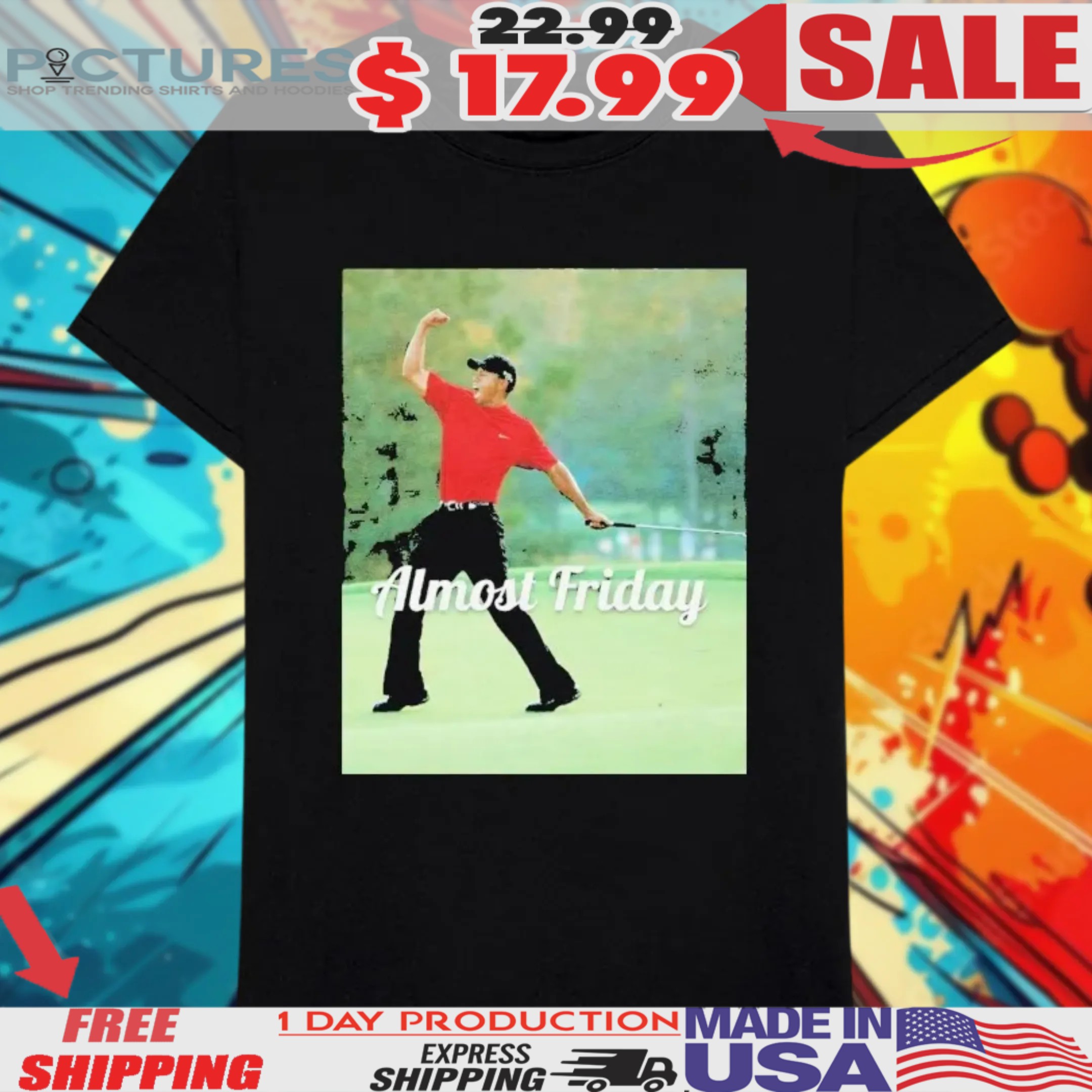 Tiger Fist Pump Almost Friday Shirt • Picturestees Clothing LLC
