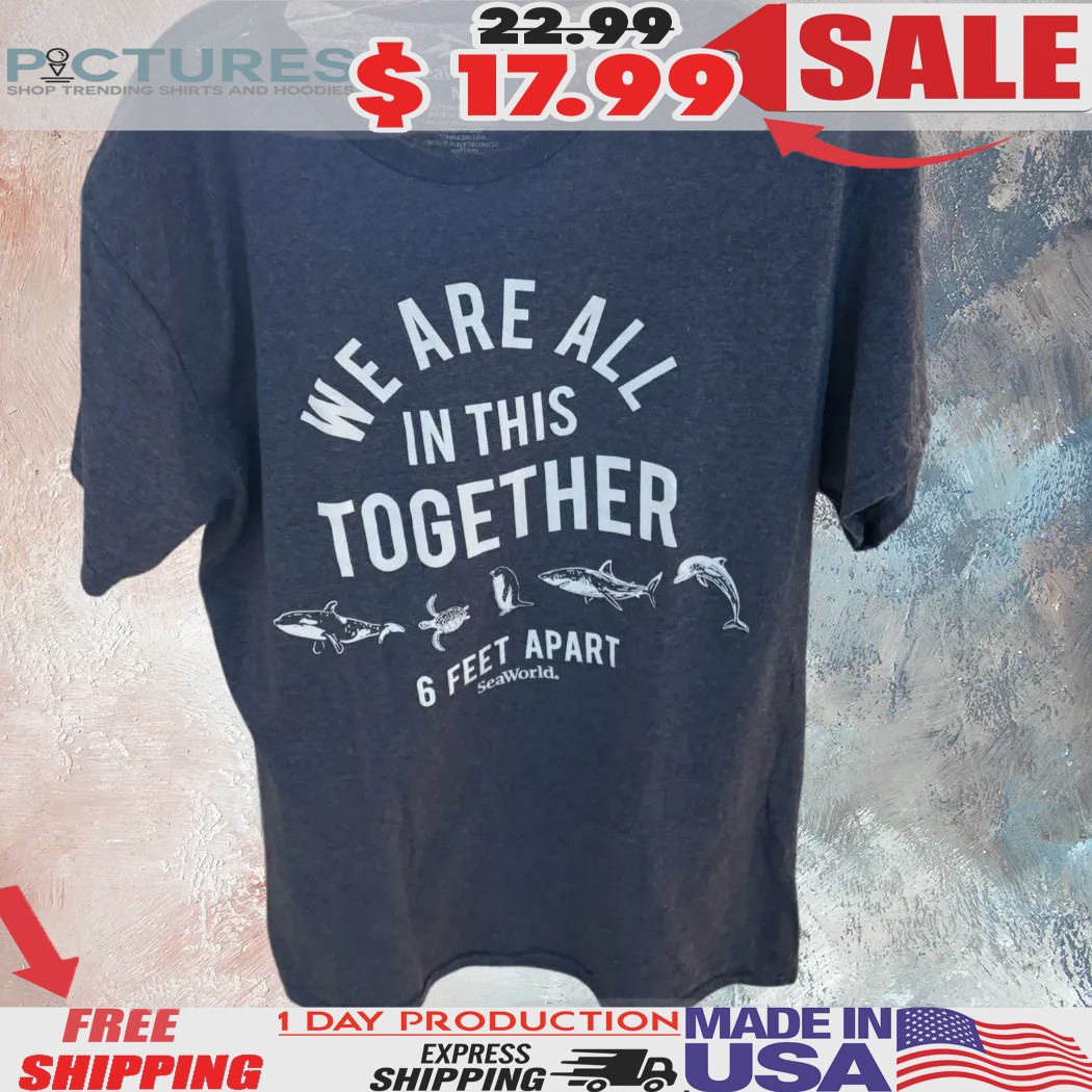 We Are All In This Together 6 Feet Apart Shirt • Picturestees Clothing LLC