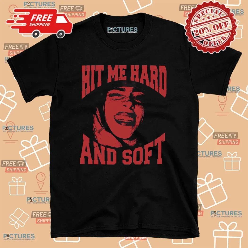 Billie Smile Hit Me Hard And Soft T Shirt • Picturestees Clothing LLC