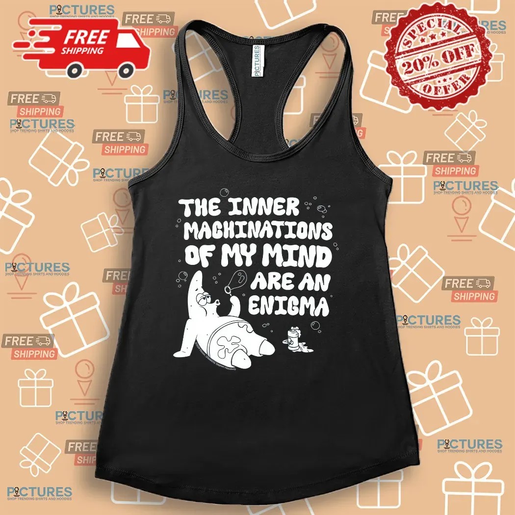 Patrick Star Spongebob The Inner Machinations Of My Mind Are An Enigma ...