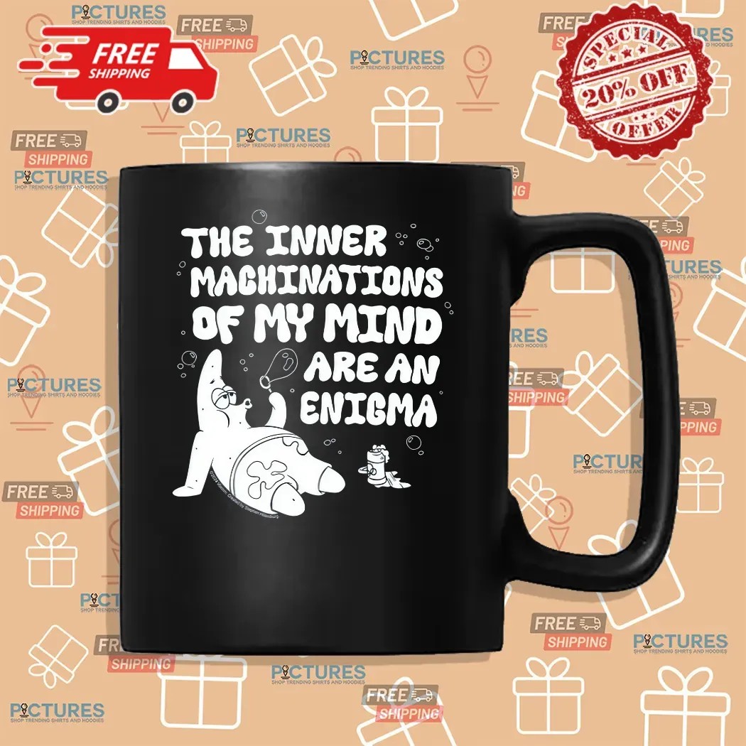 Patrick Star Spongebob The Inner Machinations Of My Mind Are An Enigma ...