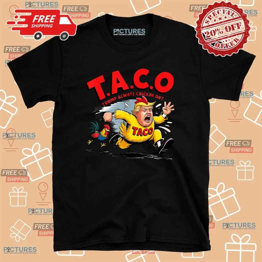 TACO Trump Always Chickens Out Trump Running T Shirt • Picturestees ...