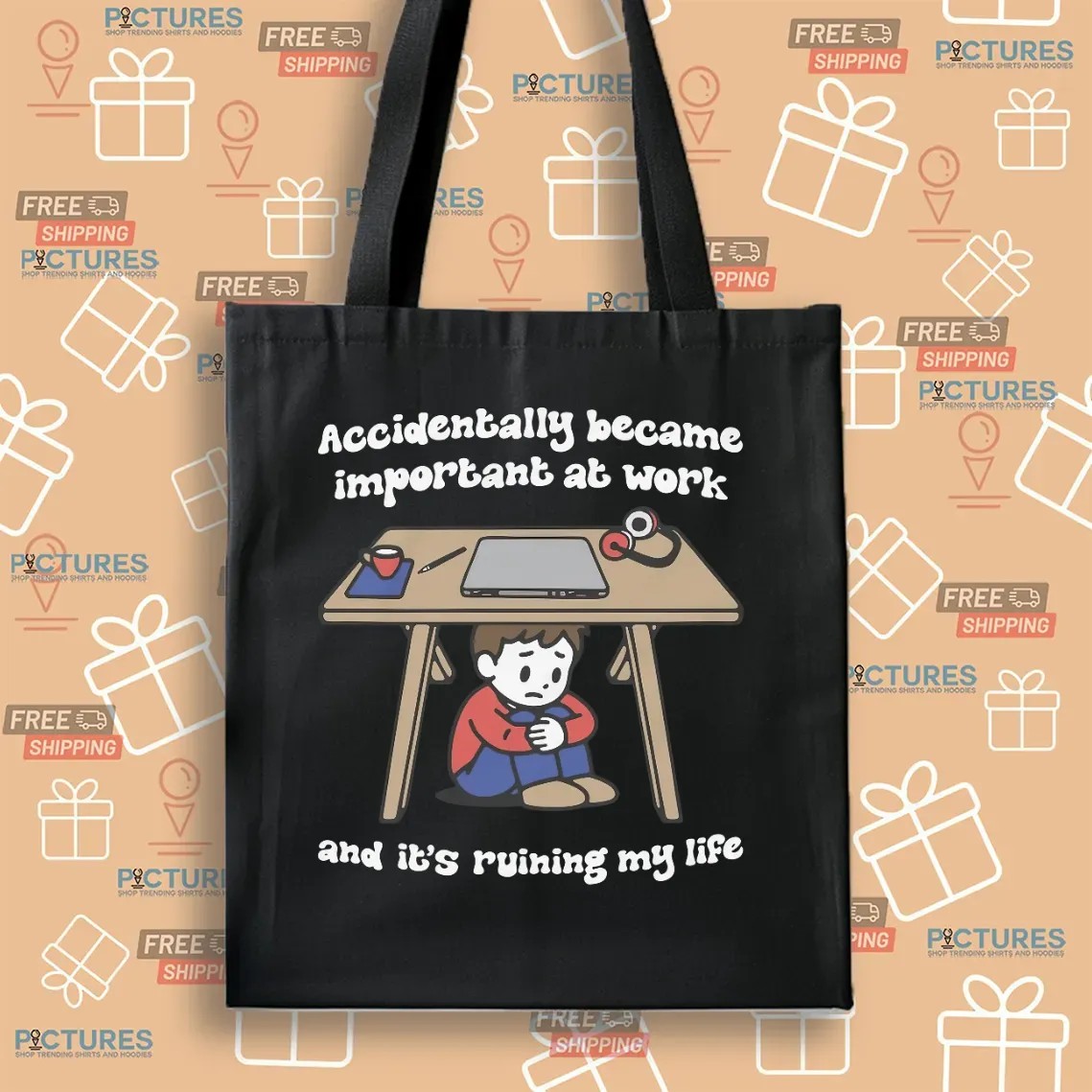 Accidentally Became Important At Work And It's Ruining My Life T Shirt ...