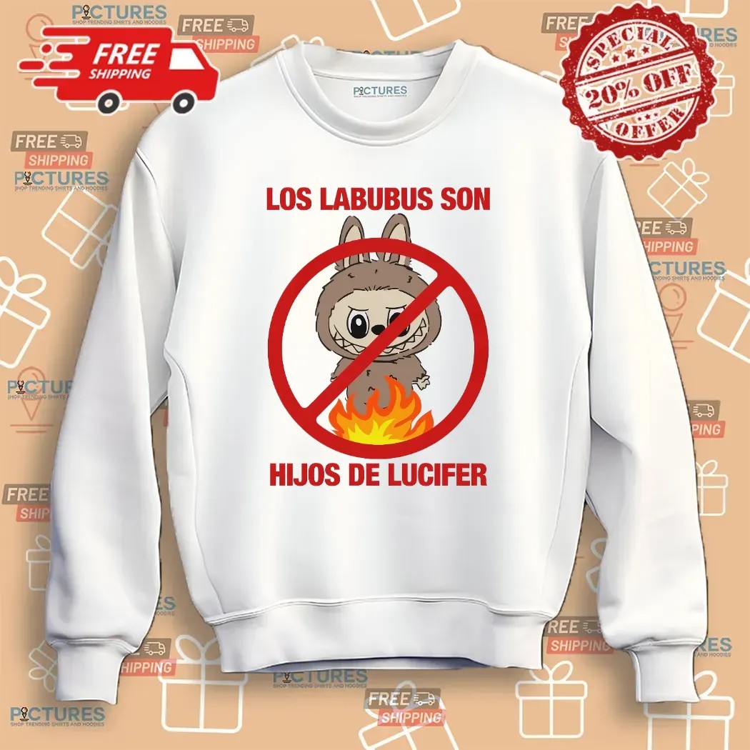 Los Labubus Son Hijos De Lucifer Anti Labubu Meme T Shirt ...