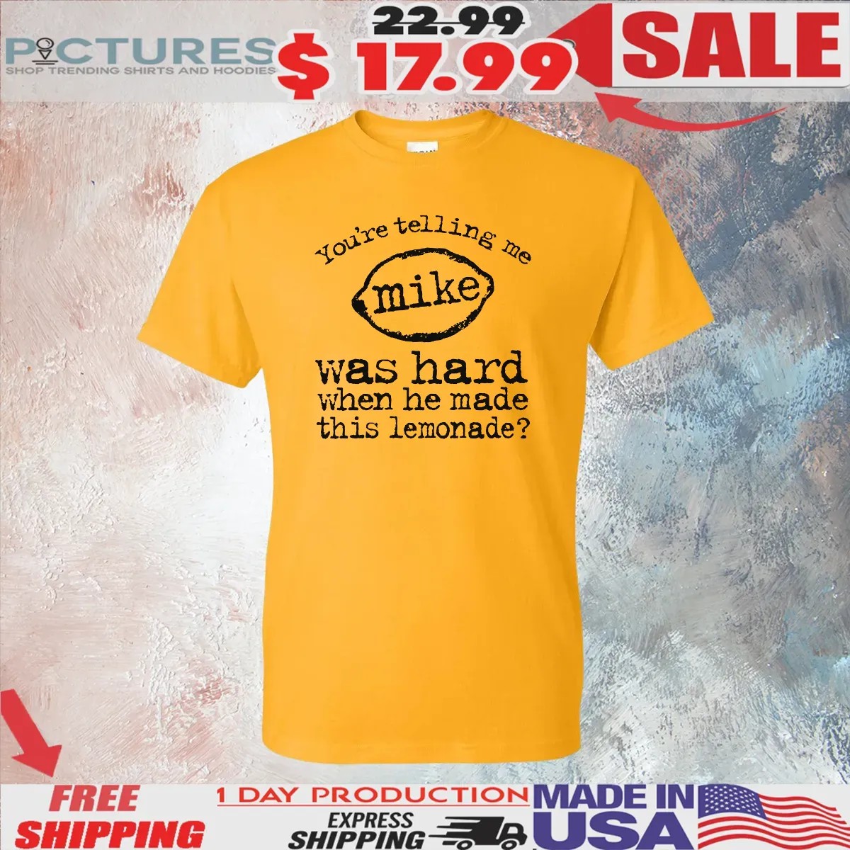 You're Telling Me Mike Was Hard When He Made This Lemonade Meme T Shirt ...