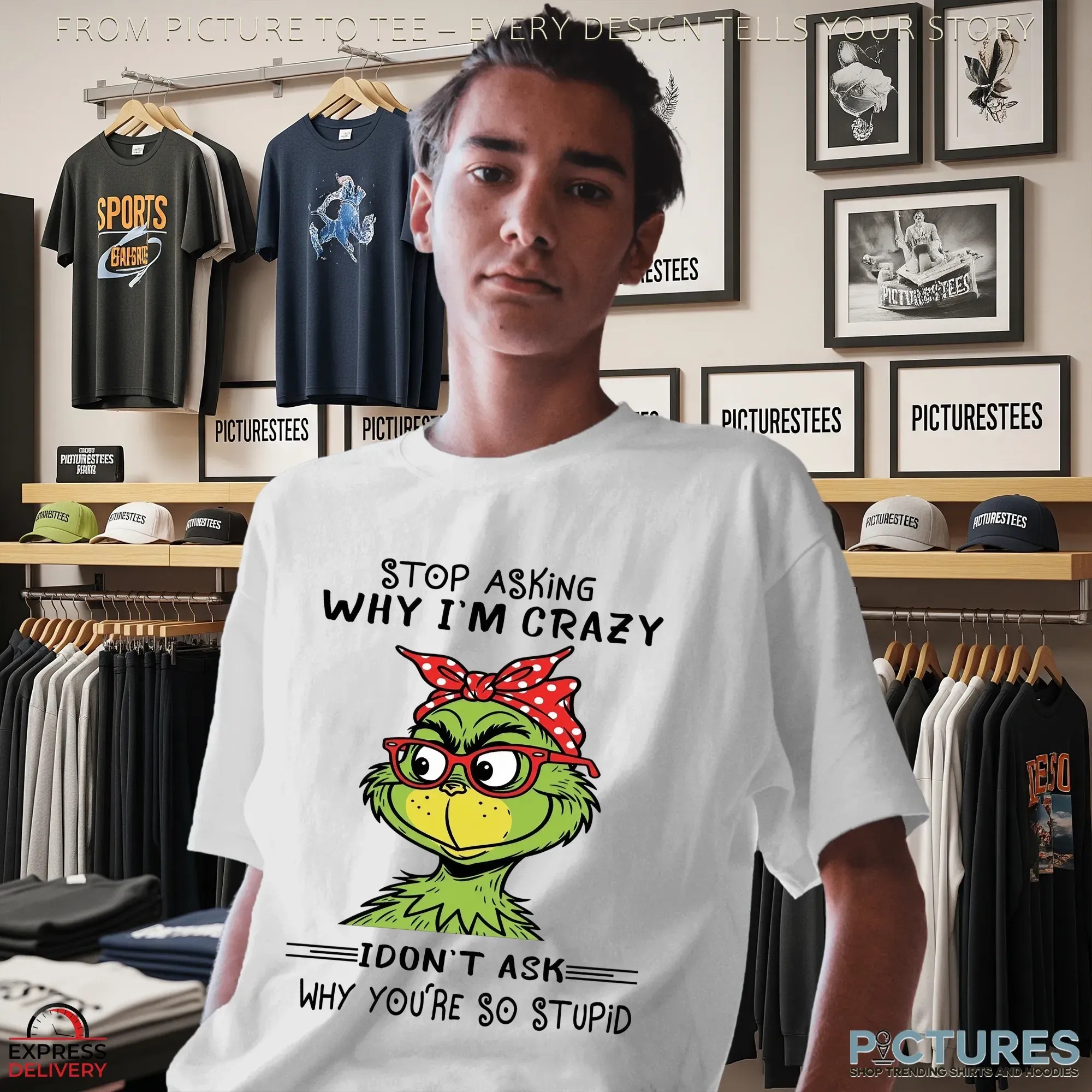 Grinch Stop Asking Why I'm Crazy I Don't Ask Why You're So Stupid Meme ...