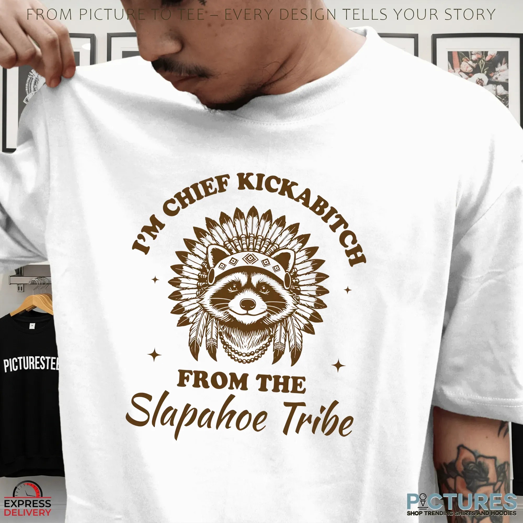 Raccoon I'm Chief Kickabitch From The Slapahoe Tribe Native American T ...