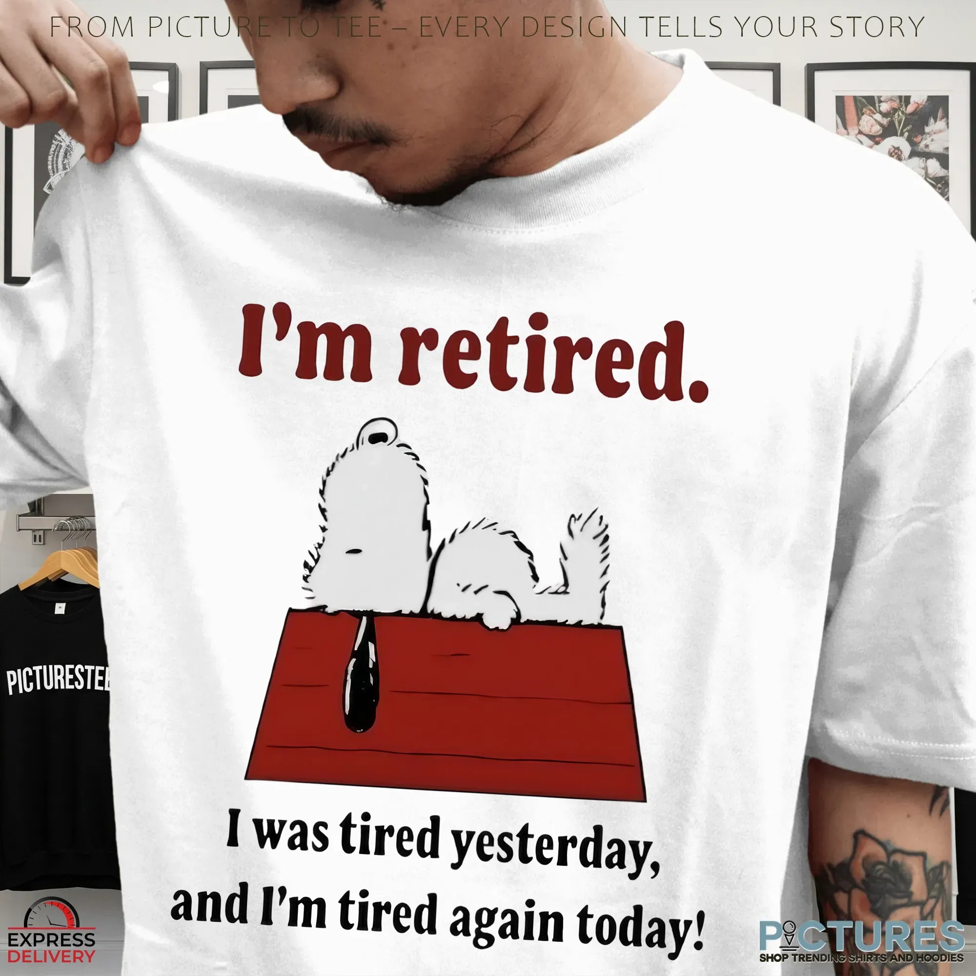 Snoopy I'm Retired I Was Tired Yesterday And I'm Tired Again Today Lazy ...