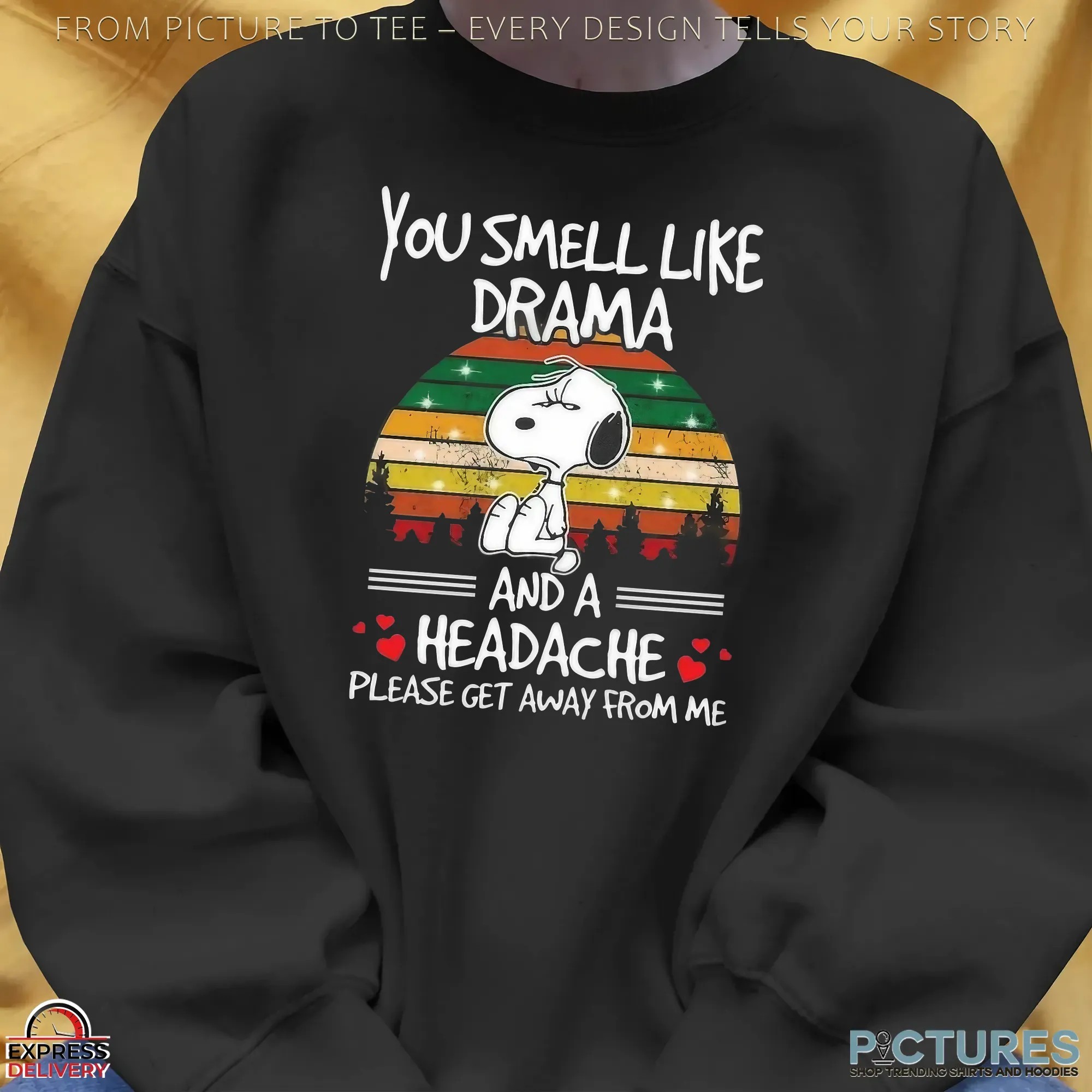 Snoopy The Peanuts You Smell Like Drama And A Headache Please Get Away ...