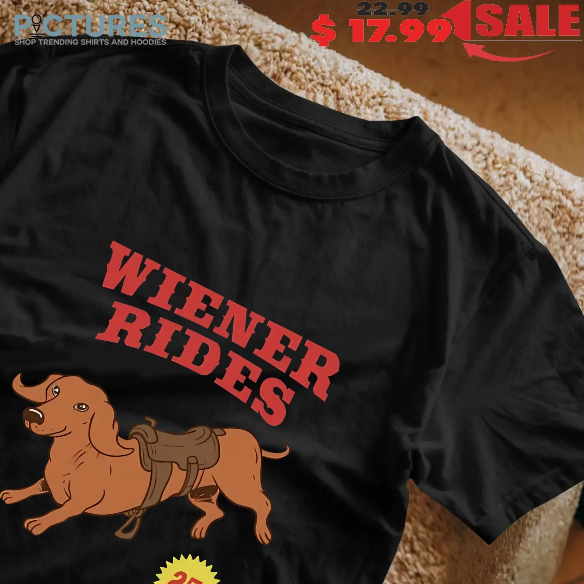 Wiener Rides 25 Dog T-shirt • Picturestees Clothing LLC