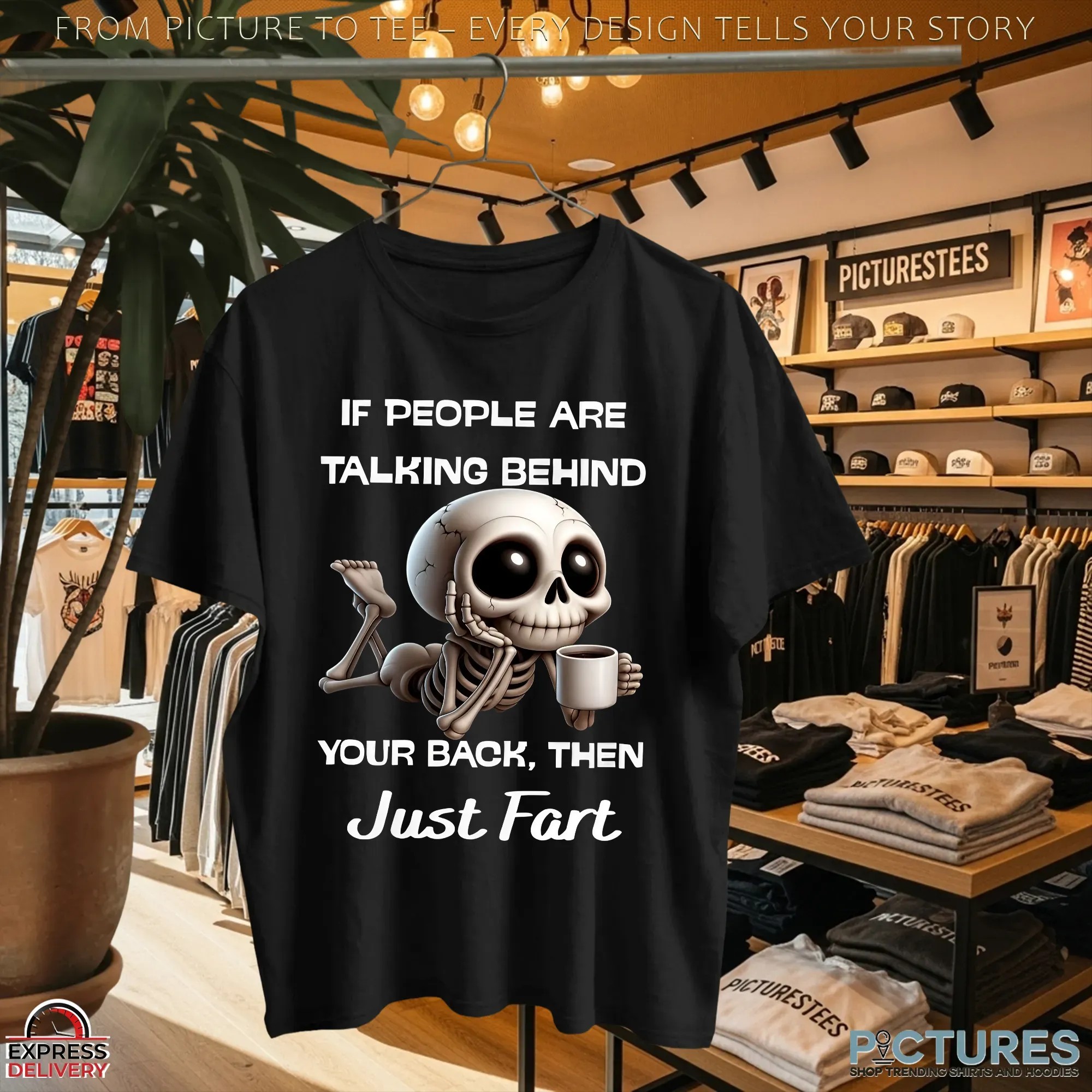 Skeleton If People Are Talking Behind Your Back Then Just Fart Meme T ...