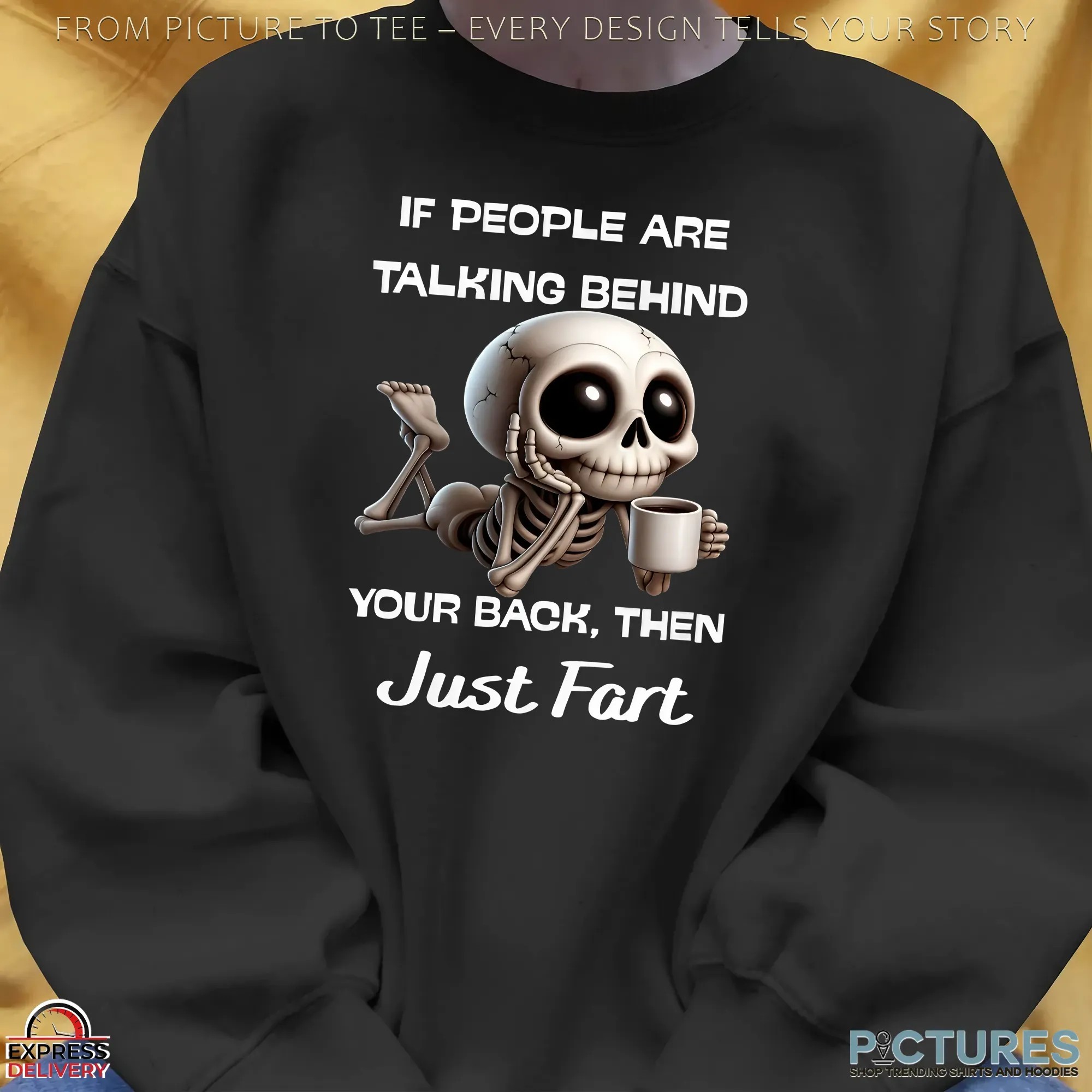Skeleton If People Are Talking Behind Your Back Then Just Fart Meme T ...